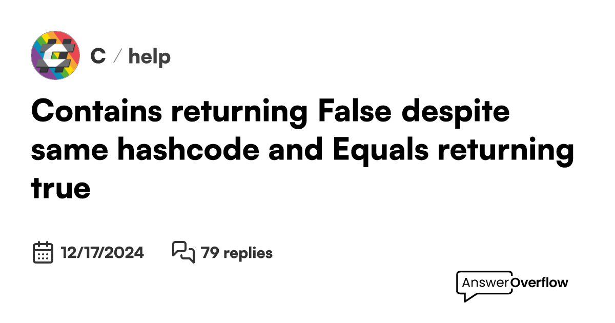 Contains returning False despite same hashcode and Equals returning true - C#