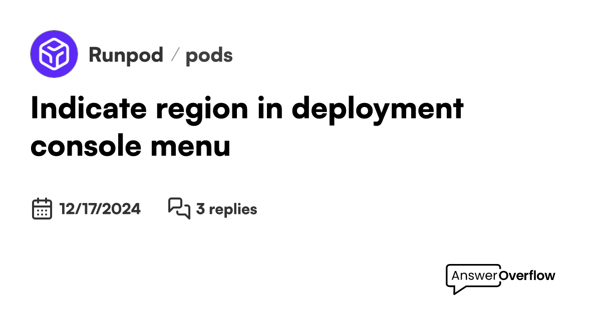 Indicate region in deployment console menu - Runpod