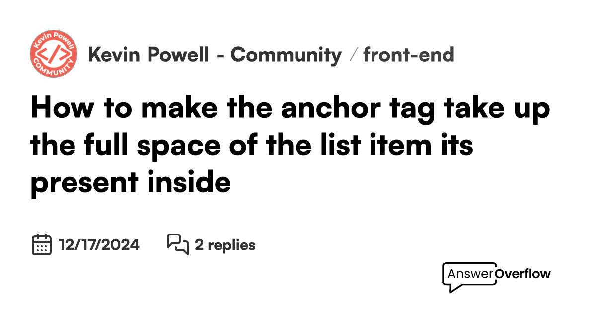 How to make the anchor tag take up the full space of the list item it's present inside. - Kevin ...