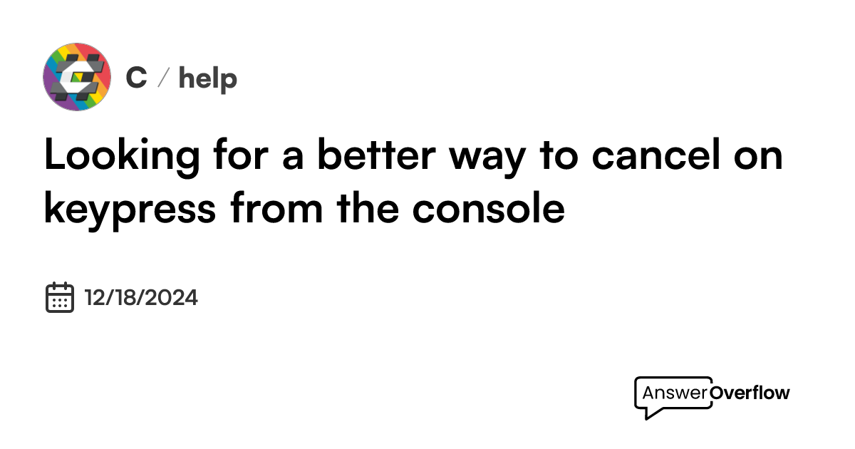 Looking for a better way to cancel on keypress from the console - C#