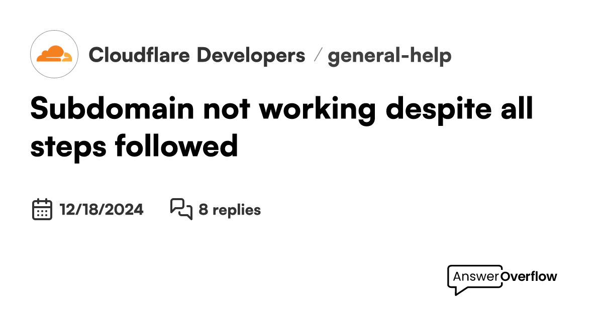 Subdomain Not Working Despite All Steps Followed Cloudflare Developers