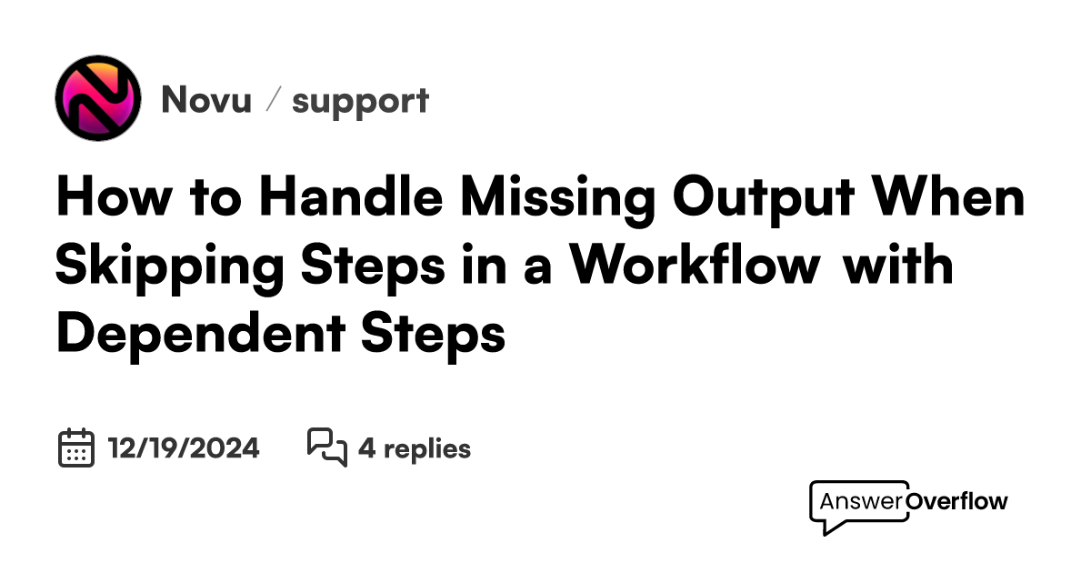 How to Handle Missing Output When Skipping Steps in a Workflow with Dependent Steps? - Novu