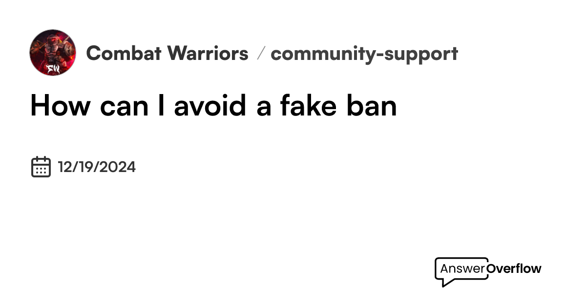 How can I avoid a fake ban? - Combat Warriors