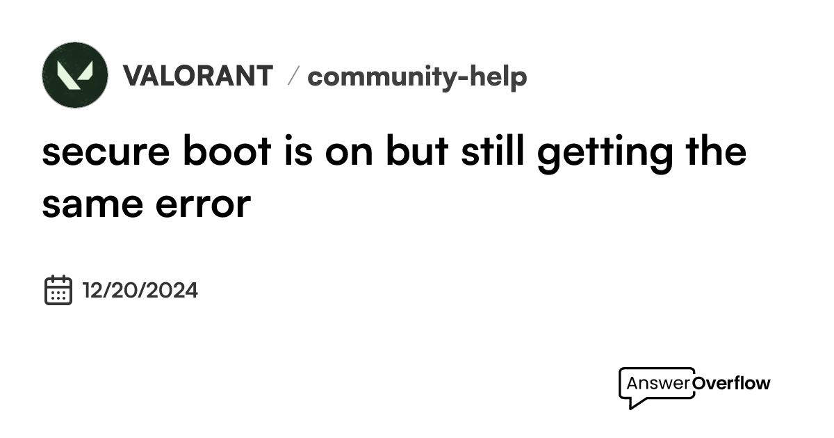 secure boot is on but still getting the same error - VALORANT