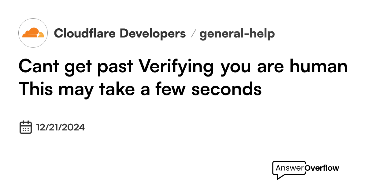 Can't get past "Verifying you are human. This may take a few seconds." - Cloudflare Developers