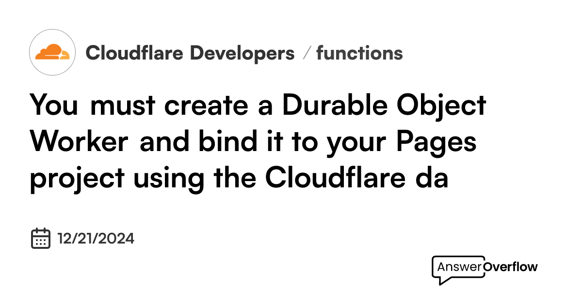 > You must create a Durable Object Worker and bind it to your Pages project using the Cloudflare ...