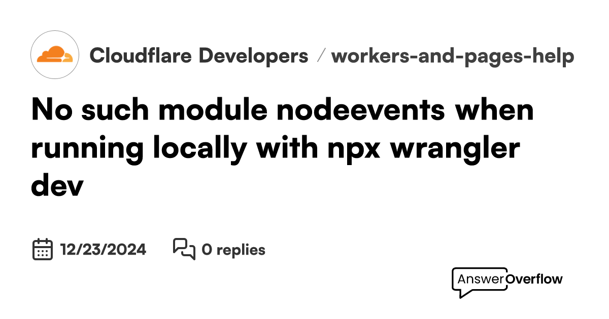 No Such Module Nodeevents When Running Locally With Npx Wrangler Dev Cloudflare Developers
