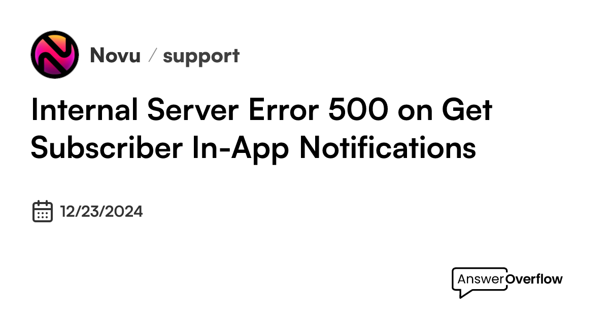 Internal Server Error (500) on Get Subscriber In-App Notifications - Novu