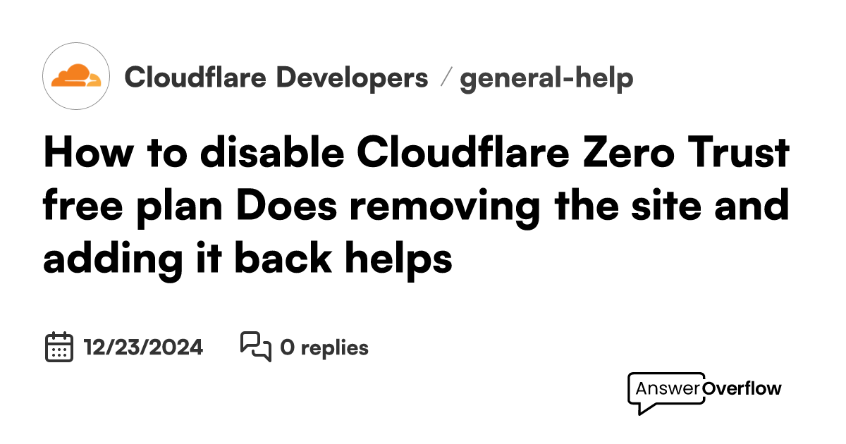 How to disable Cloudflare Zero Trust free plan? Does removing the site and adding it back helps ...