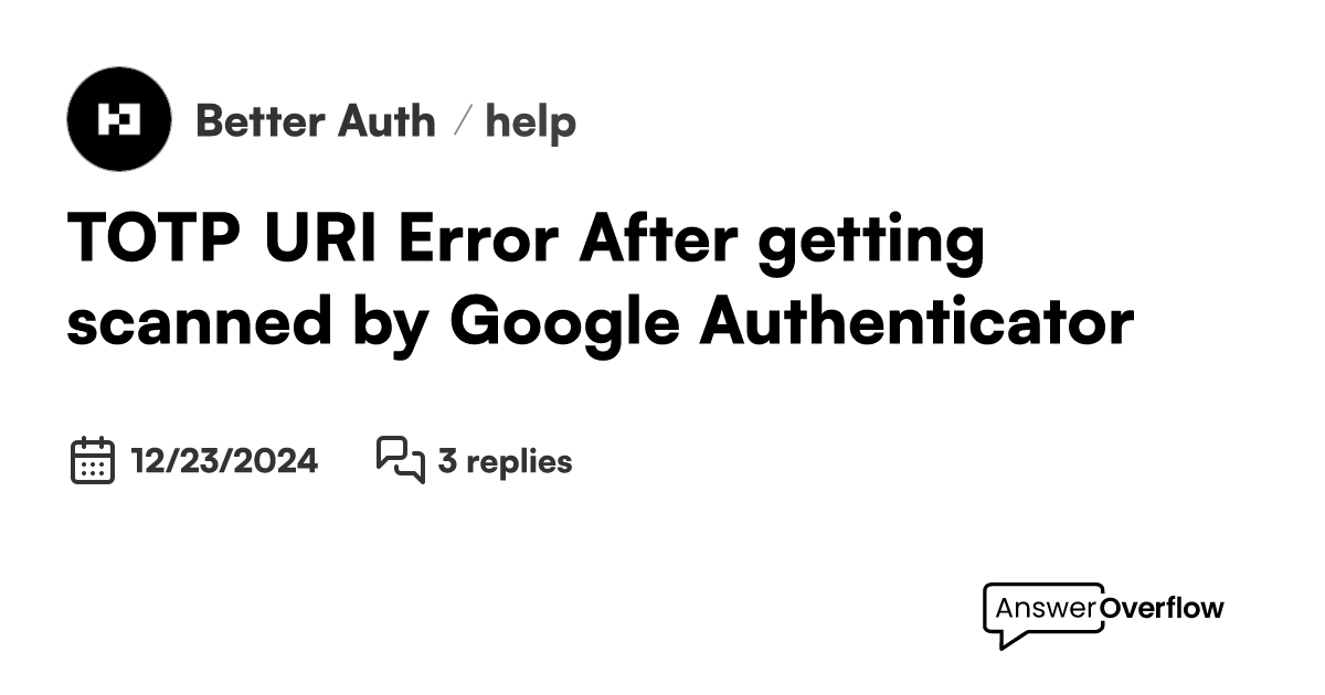TOTP URI Error After getting scanned by Google Authenticator - Better Auth
