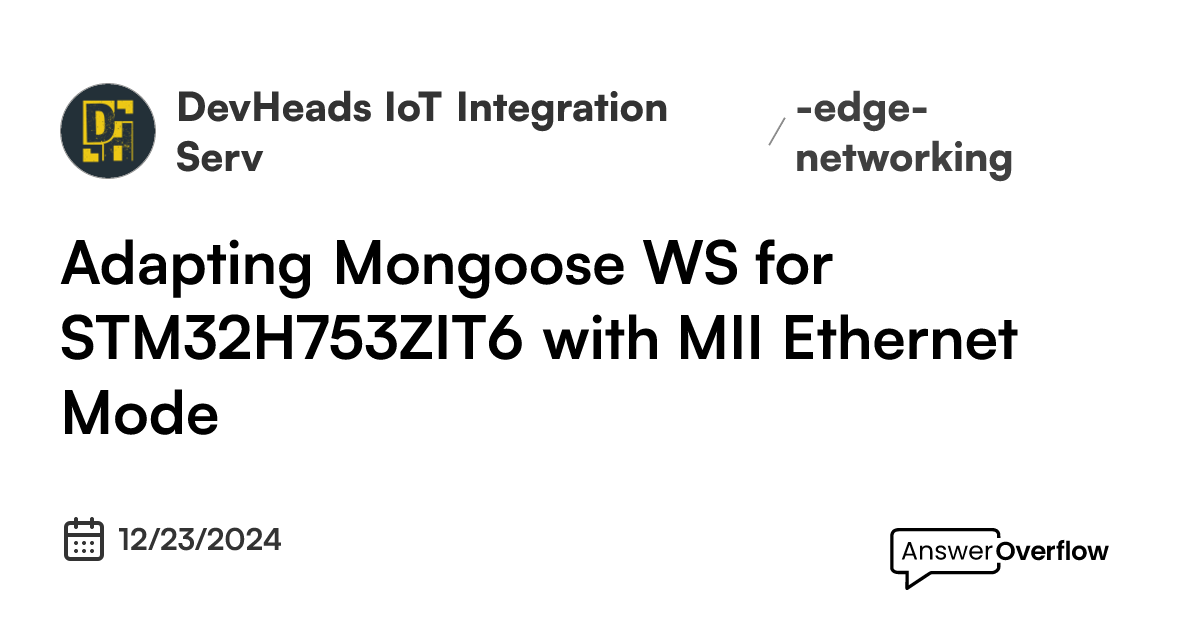 Adapting Mongoose WS for STM32H753ZIT6 with MII Ethernet Mode - DevHeads IoT Integration Server
