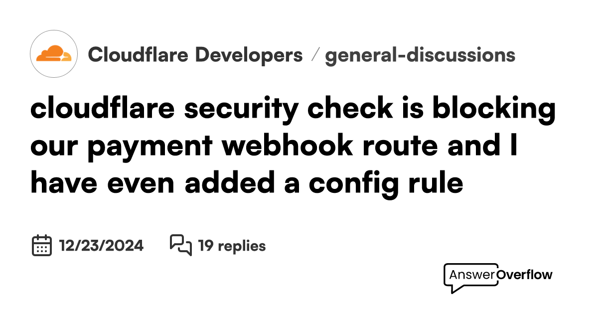cloudflare security check is blocking our payment webhook route and I have even added a config ...