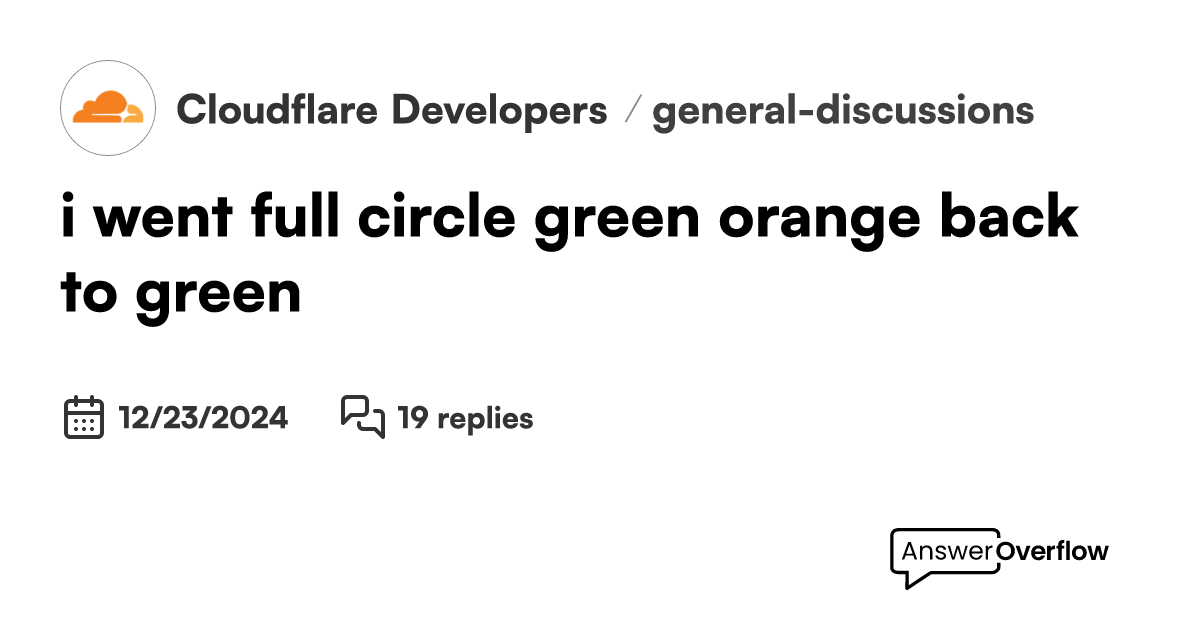 i went full circle, green > orange > back to green 😛 - Cloudflare Developers