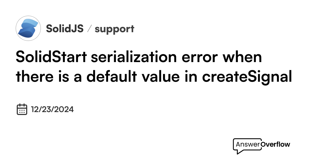 SolidStart: serialization error when there is a default value in ...