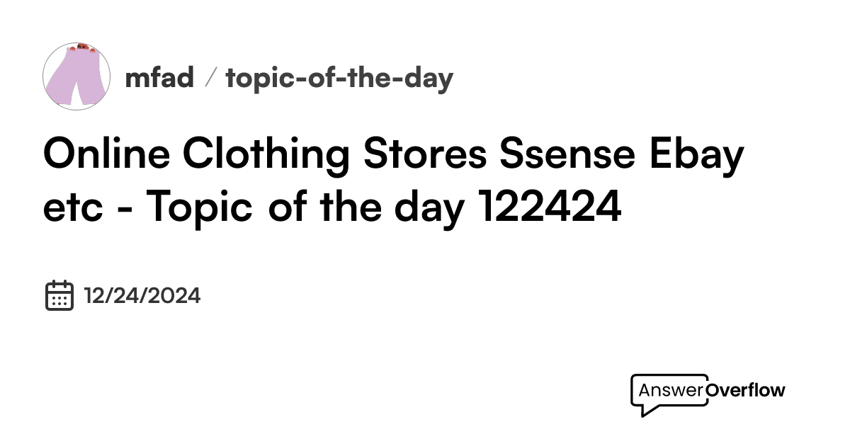 Online Clothing Stores (Ssense, Ebay, etc.) - Topic of the day 12/24/24 ...
