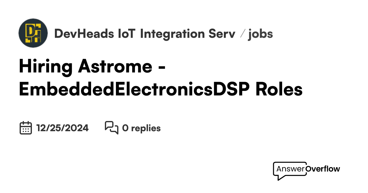 Hiring @Astrome - Embedded/Electronics/DSP Roles - DevHeads IoT Integration Server