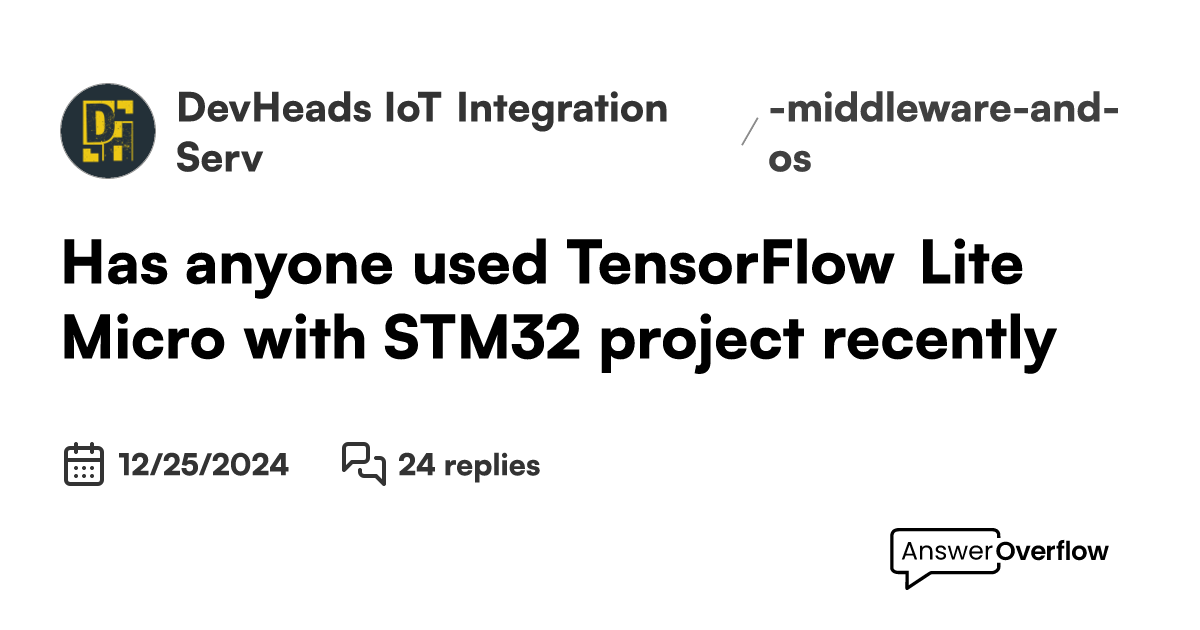 Has anyone used TensorFlow Lite Micro with STM32 project recently? - DevHeads IoT Integration Server