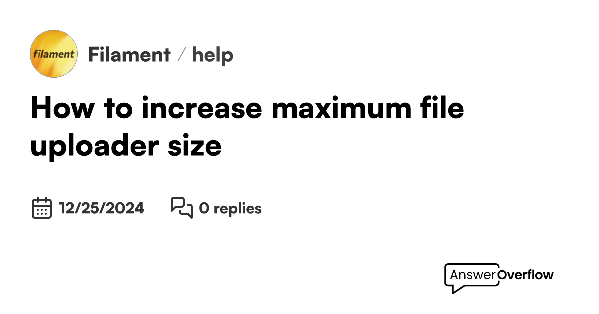 How to increase maximum file uploader size - Filament