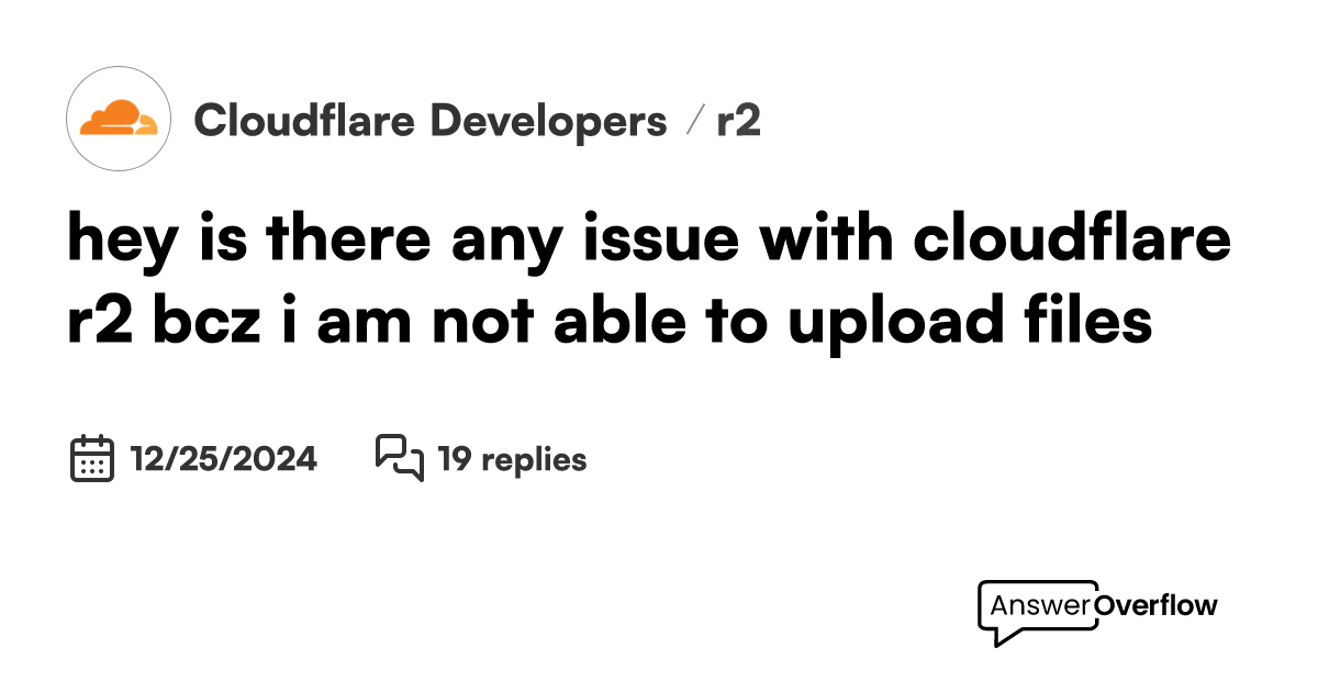 hey is there any issue with cloudflare r2 bcz i am not able to upload files - Cloudflare Developers