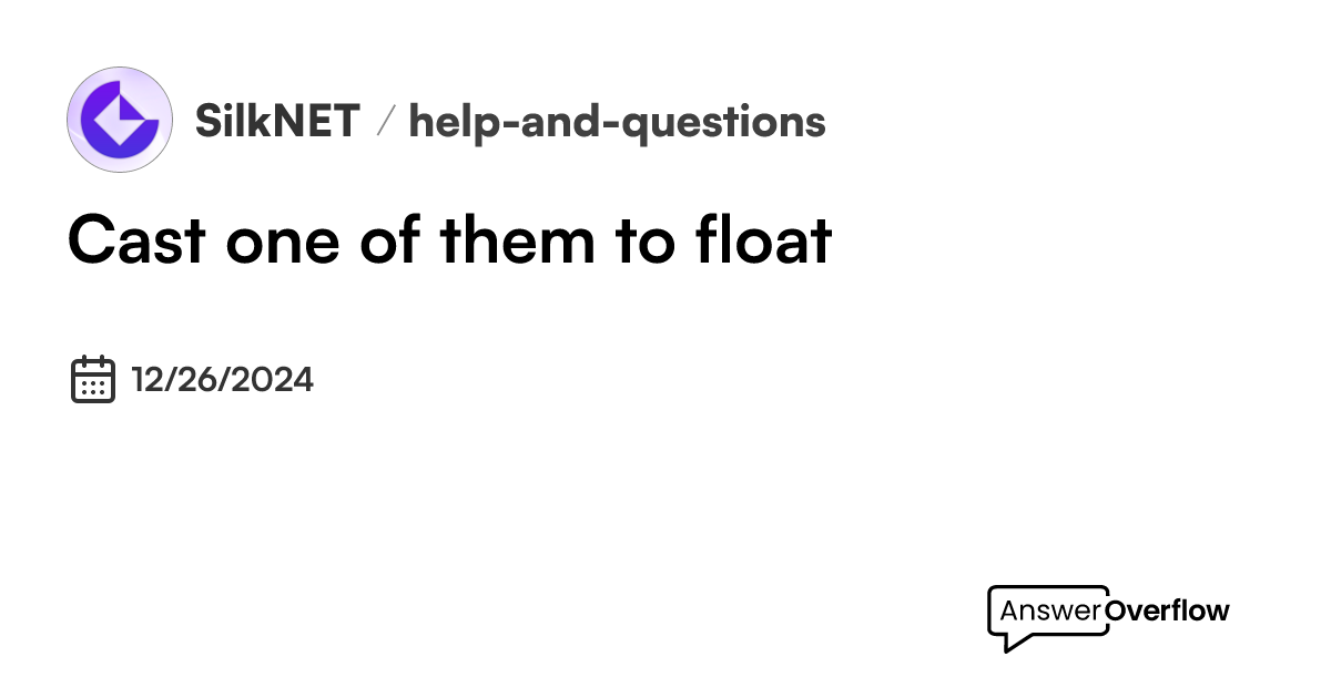 Cast one of them to float - Silk.NET