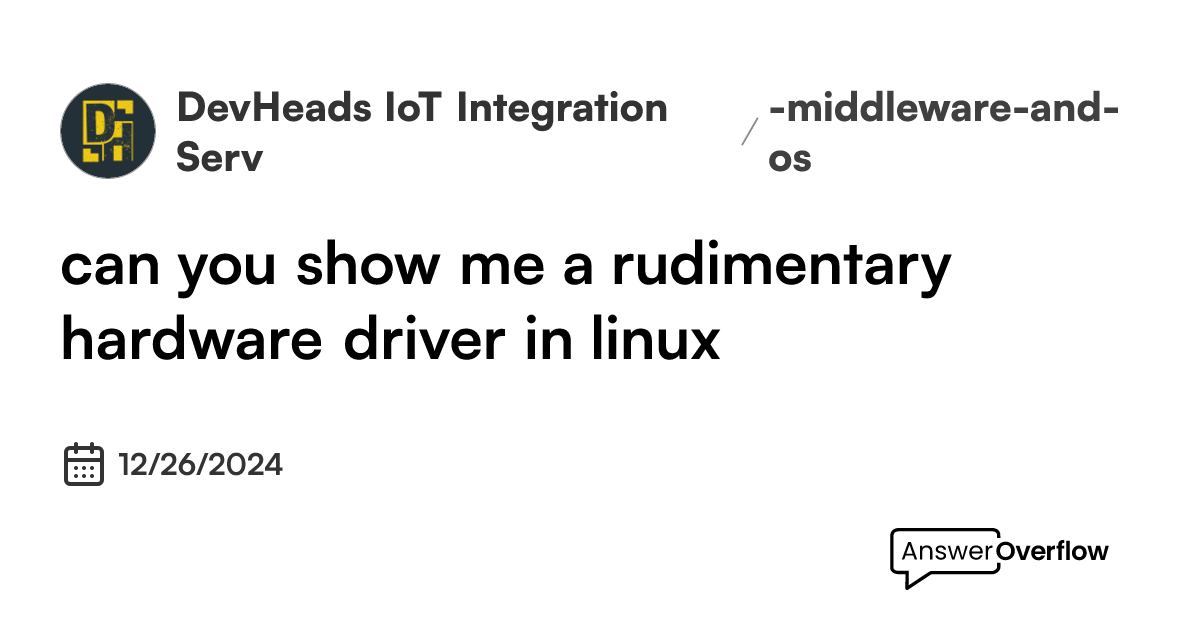 can you show me a rudimentary hardware driver in linux? - DevHeads IoT Integration Server