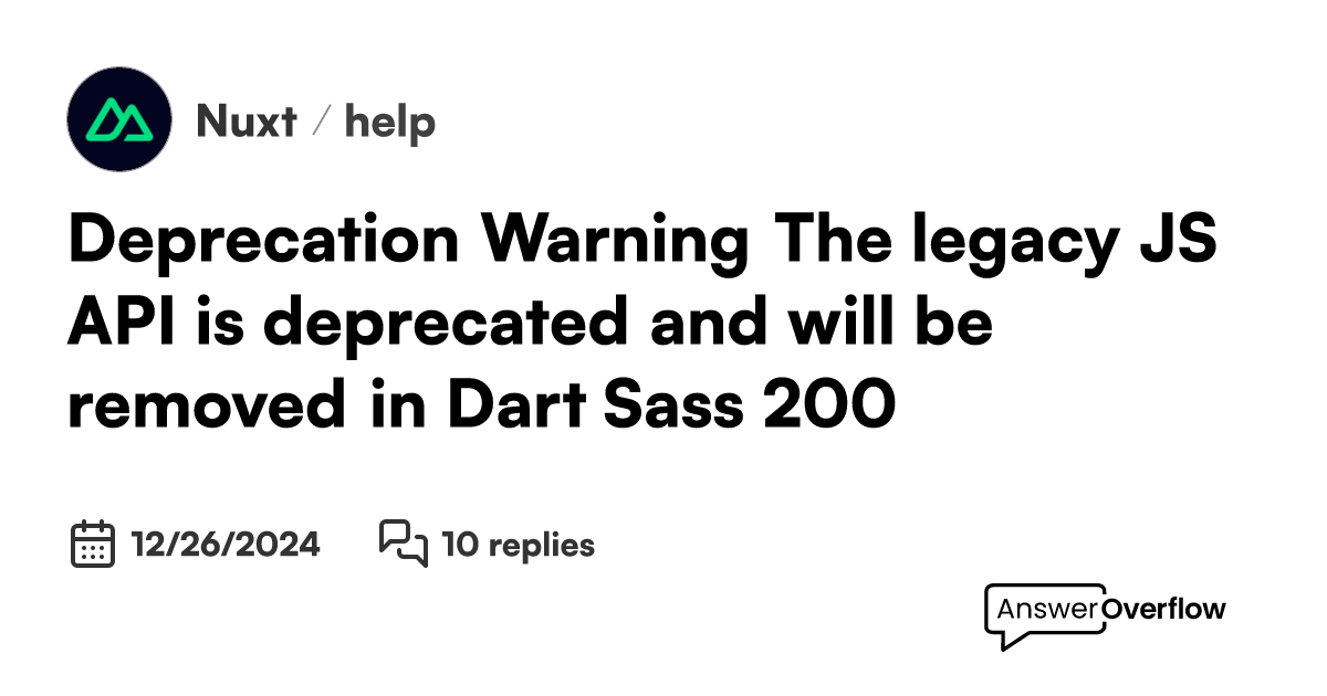 Deprecation Warning The Legacy Js Api Is Deprecated And Will Be Removed In Dart Sass 200 Nuxt