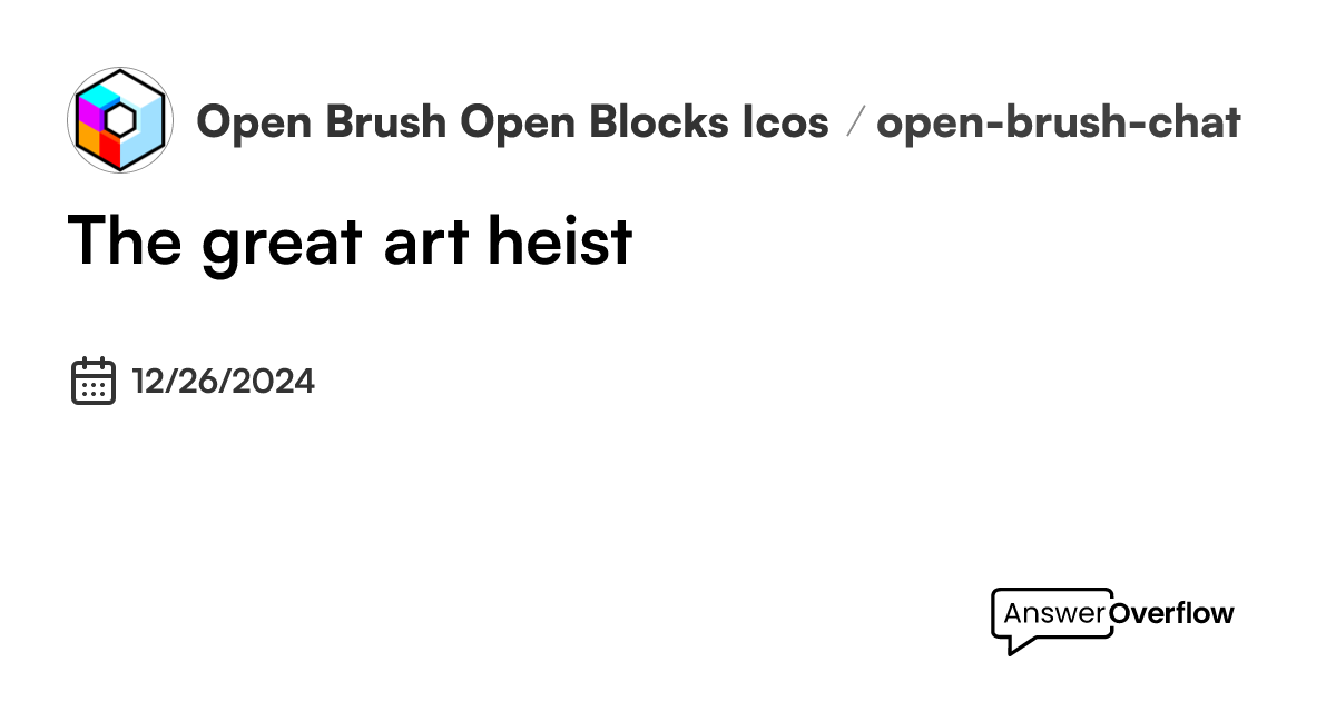 The great art heist - Open Brush, Open Blocks, Icosa Gallery