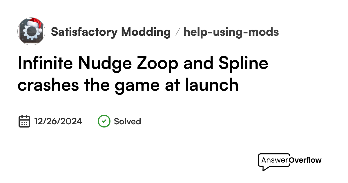 Infinite Nudge, Zoop and Spline crashes the game at launch - Satisfactory Modding