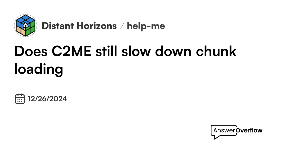 Does C2ME still slow down chunk loading? - Distant Horizons