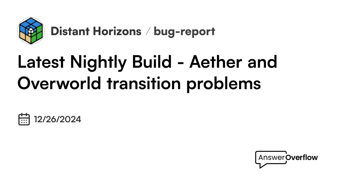 Latest Nightly Build - Aether and Overworld transition problems ...