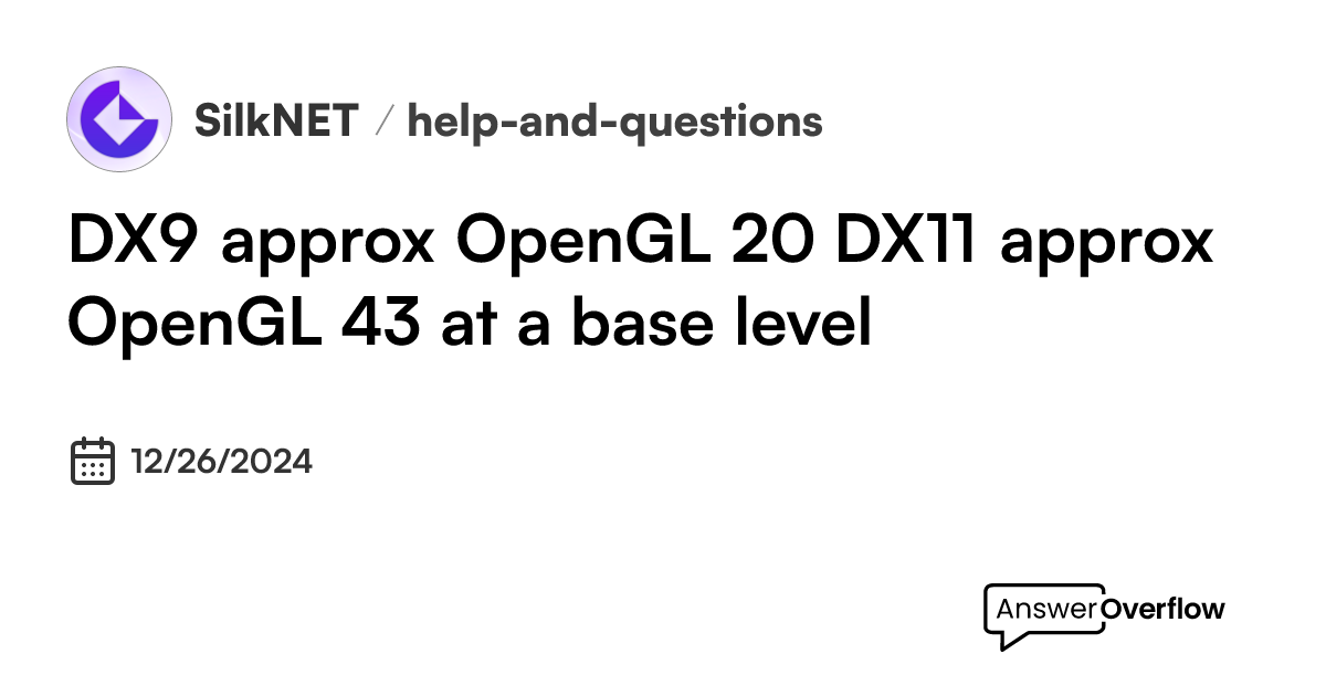 DX9 approx. = OpenGL 2.0 DX11 approx. = OpenGL 4.3 (at a base level) - Silk.NET