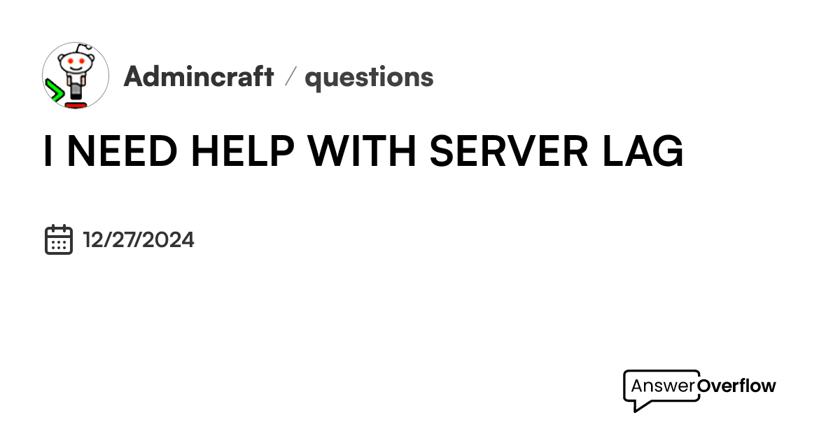 I NEED HELP WITH SERVER LAG - Admincraft