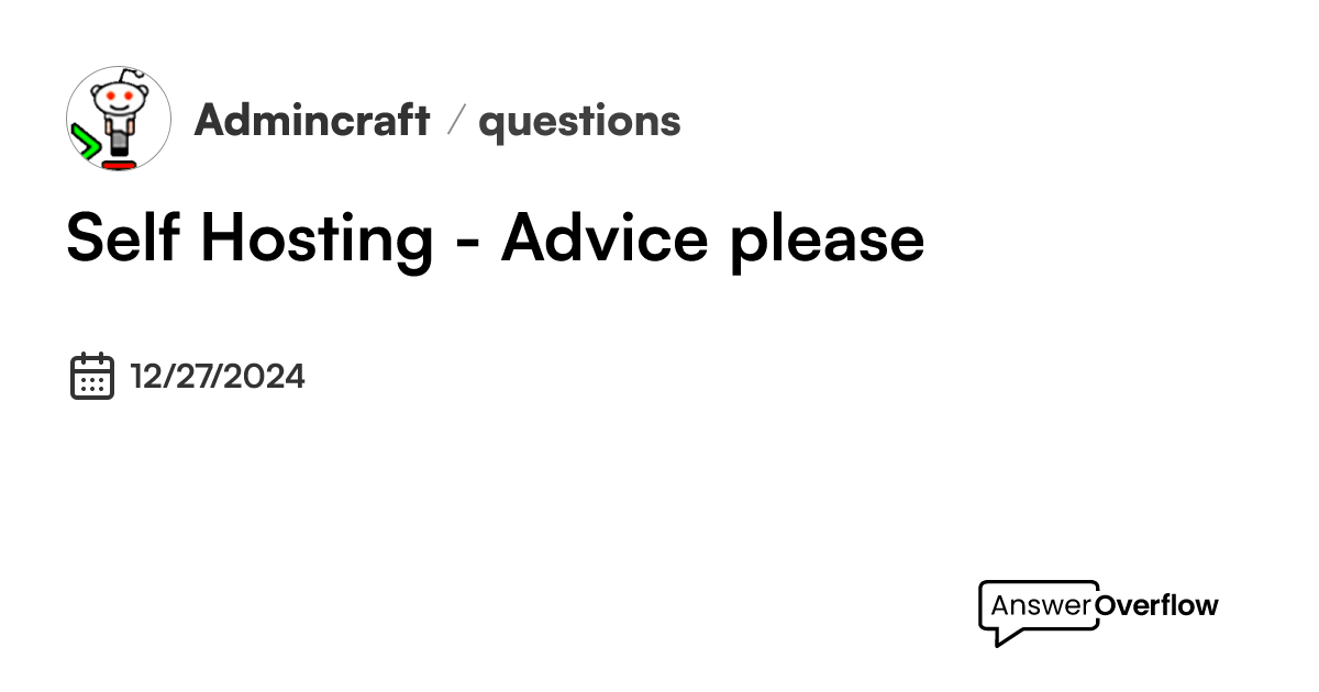 Self Hosting - Advice please! - Admincraft