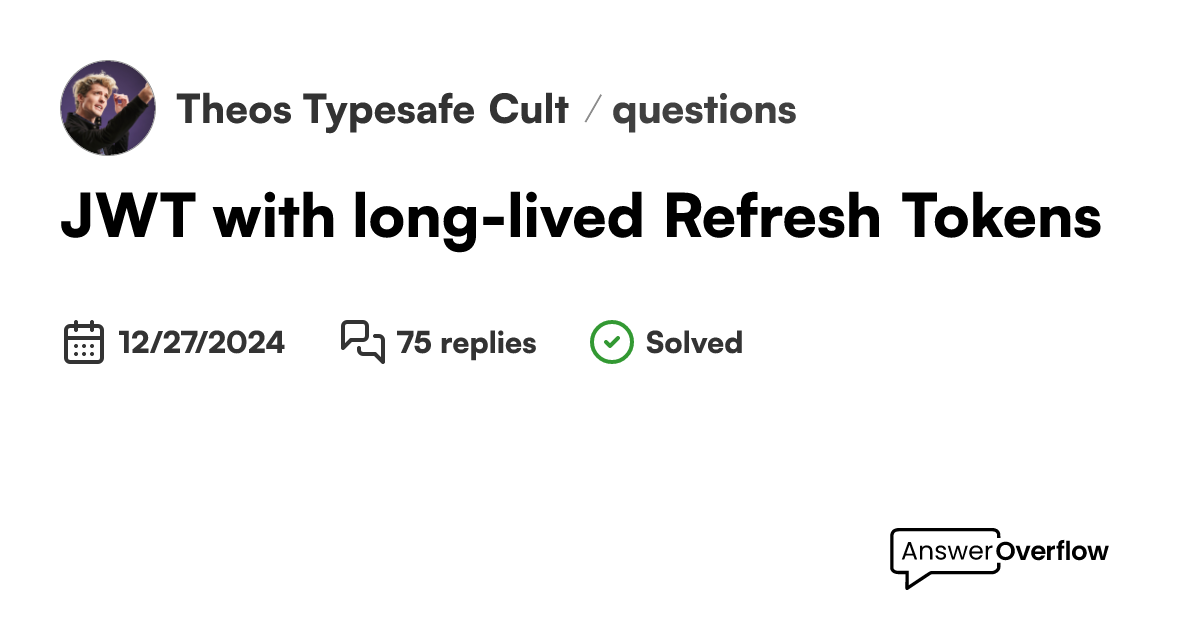 JWT with long-lived Refresh Tokens - Theo's Typesafe Cult
