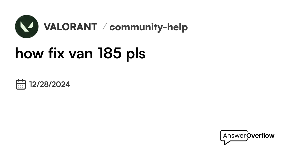 how fix van 185 pls - VALORANT