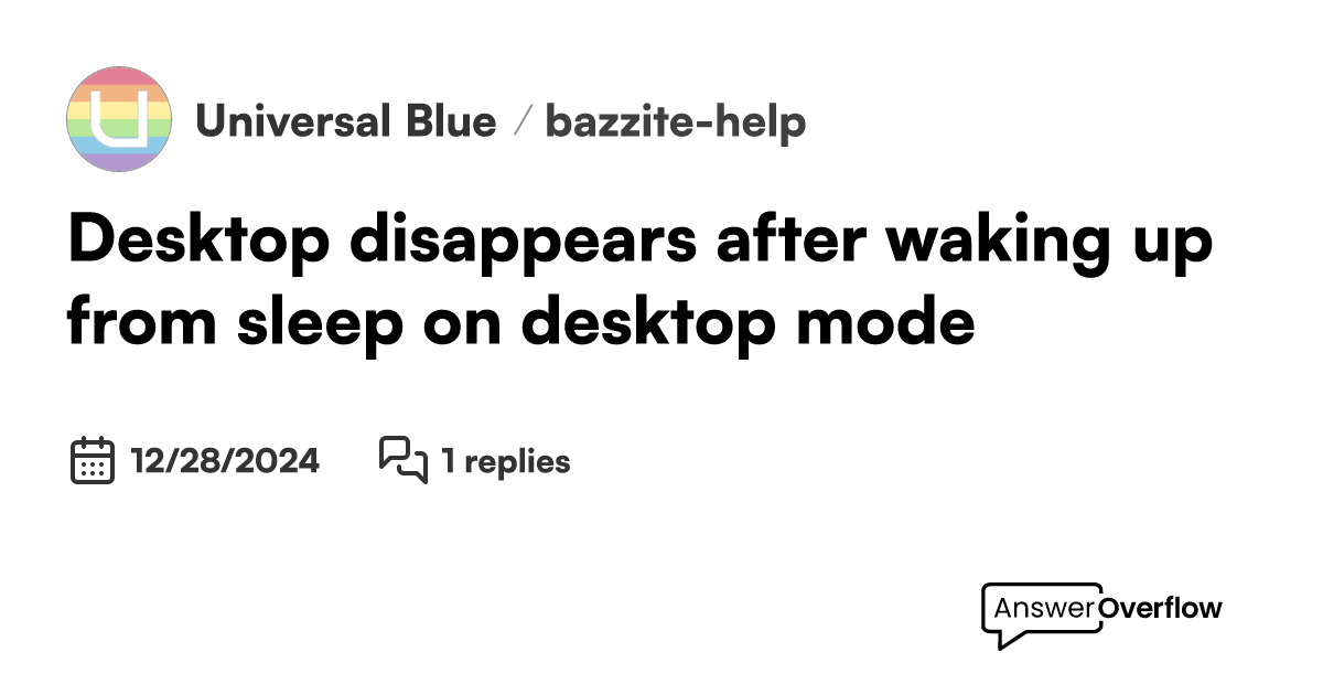 Desktop disappears after waking up from sleep on desktop mode - Universal Blue