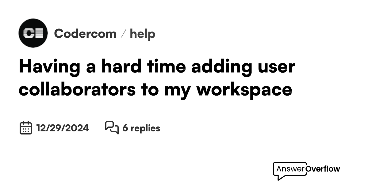 Having a hard time adding user collaborators to my workspace - Coder.com