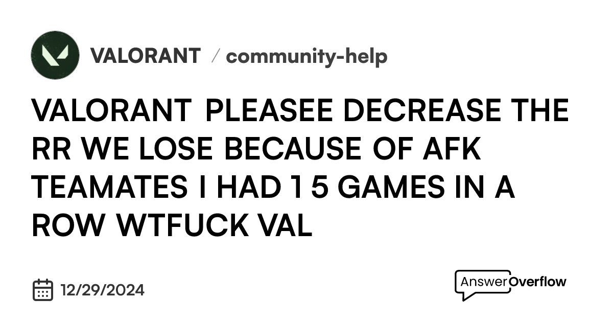 VALORANT PLEASEE DECREASE THE RR WE LOSE BECAUSE OF AFK TEAMATES I HAD ...