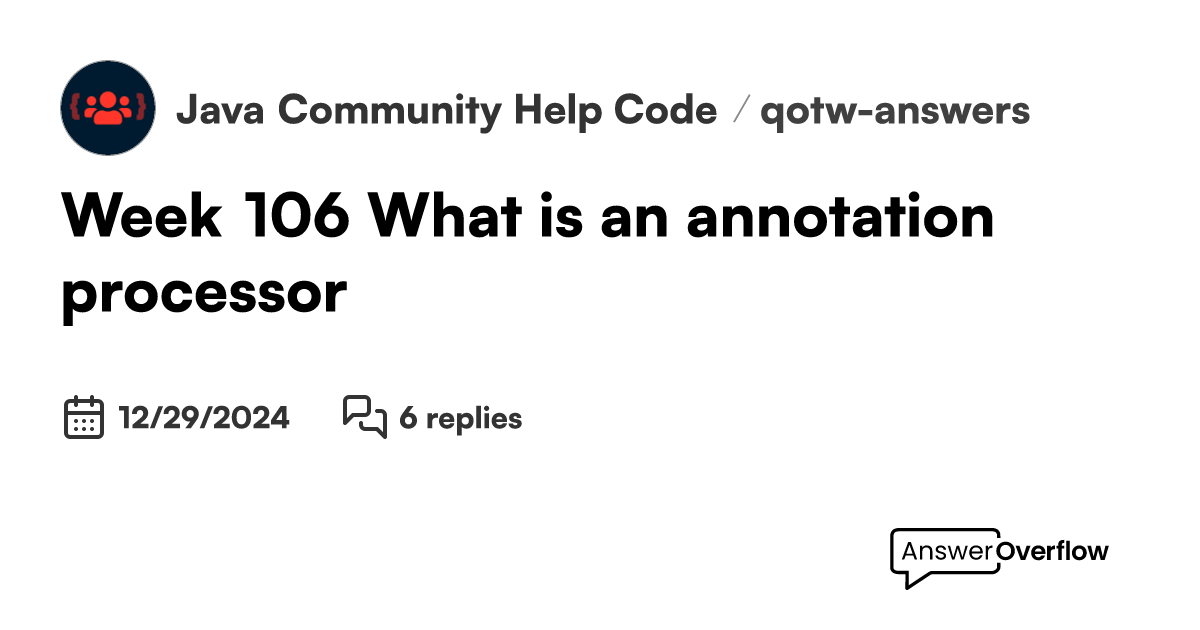 Week 106 — What is an annotation processor? - Java Community | Help. Code. Learn.