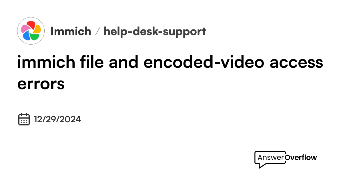 .immich file and encoded-video access errors - Immich