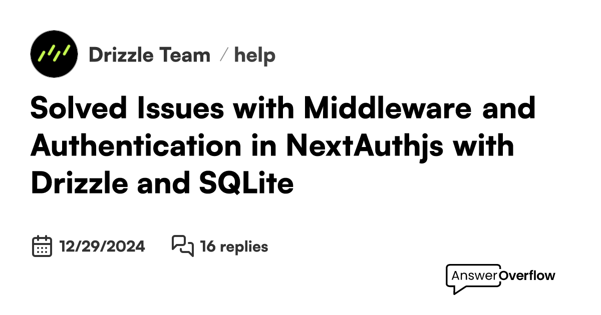 [Solved] Issues with Middleware and Authentication in NextAuth.js with Drizzle and SQLite ...