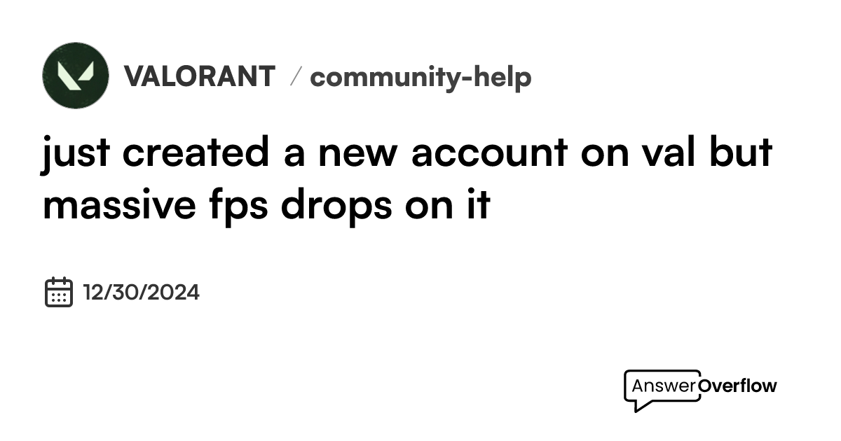 just created a new account on val, but massive fps drops on it, - VALORANT