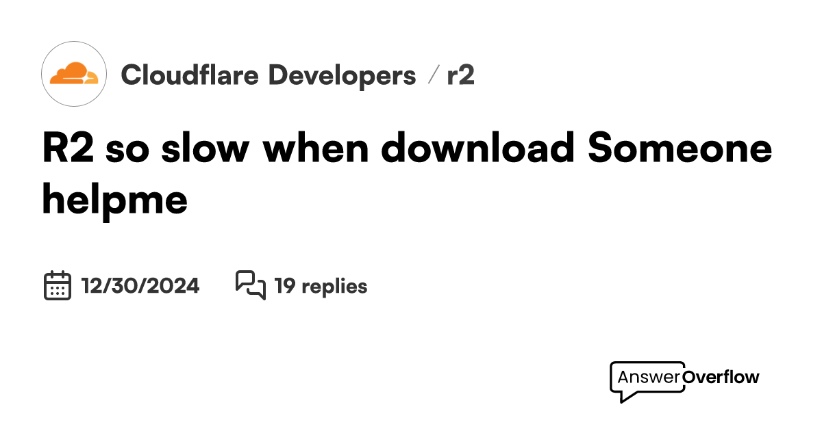 R2 so slow when download. Someone helpme :(( - Cloudflare Developers