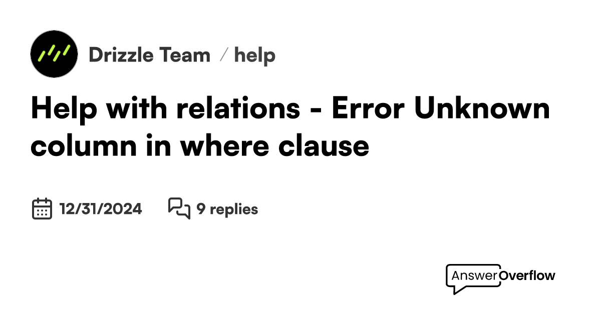 Help with relations - Error: Unknown column in 'where clause' - Drizzle Team