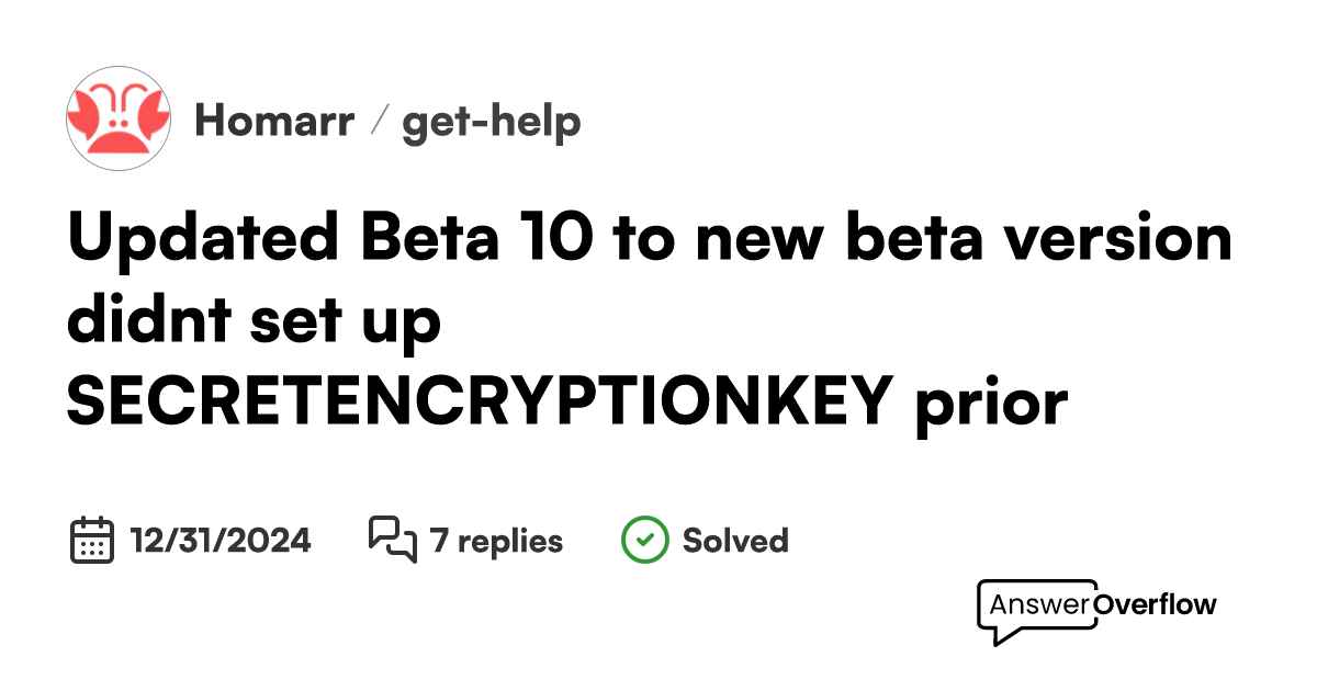 Updated Beta 1.0 to new beta version, didnt set up SECRET_ENCRYPTION_KEY prior. - Homarr