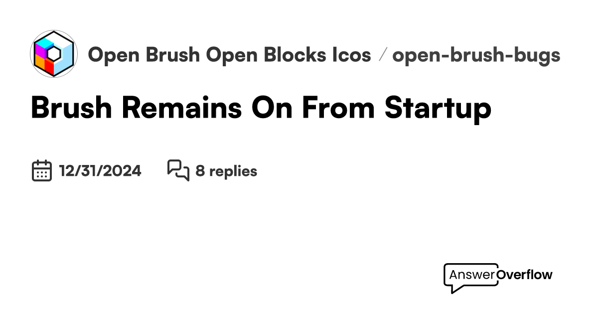 Brush Remains On From Startup - Open Brush, Open Blocks, Icosa Gallery
