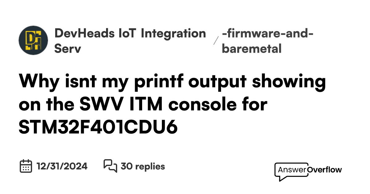 Why Isnt My Printf Output Showing On The Swv Itm Console For Stm32f401cdu6 Devheads Iot