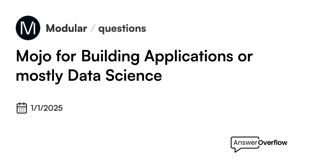 Mojo for Building Applications or mostly Data Science? - Modular