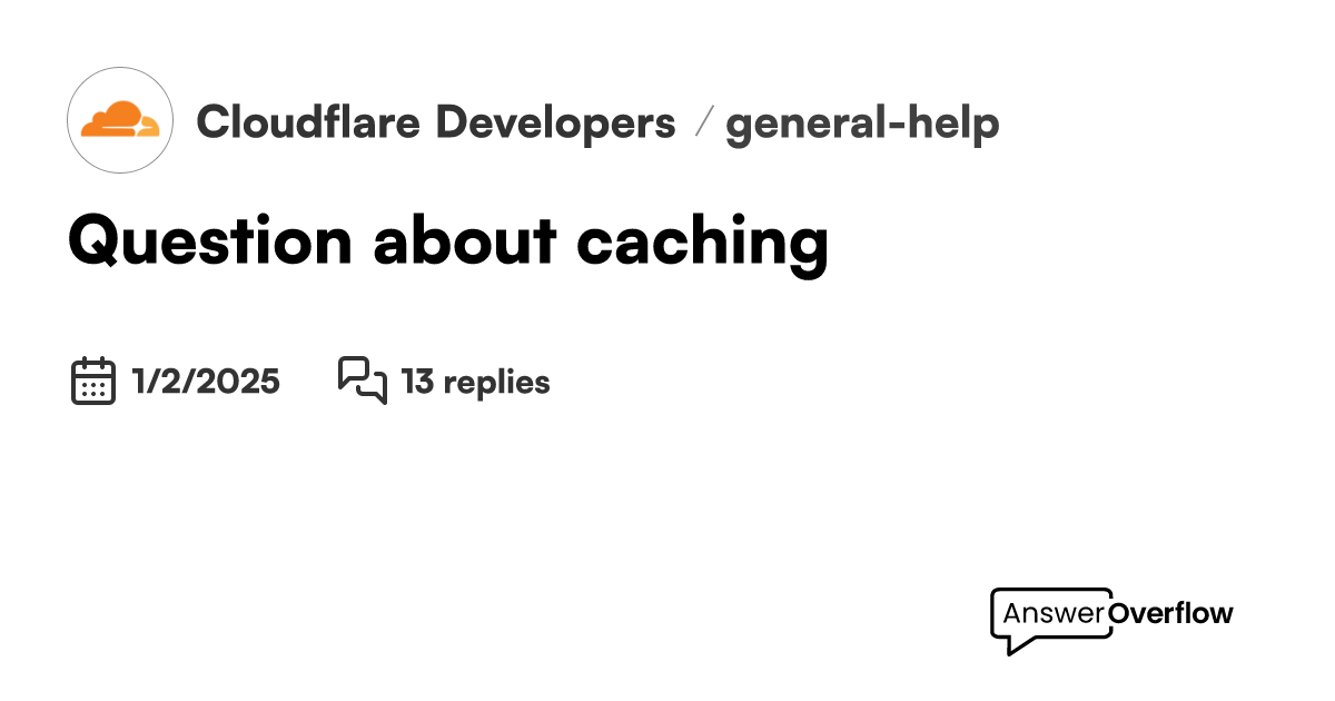 Question about caching - Cloudflare Developers