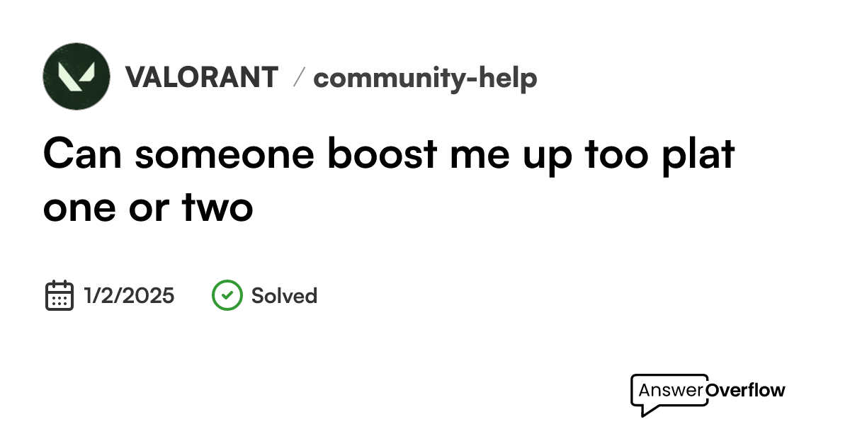 Can someone boost me up too plat one or two. - VALORANT